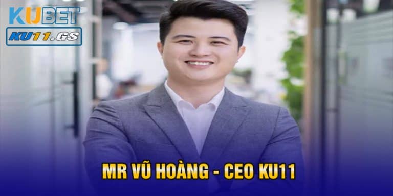 Mr Vũ Hoàng - Người sáng lập và lãnh đạo con thuyền KU11